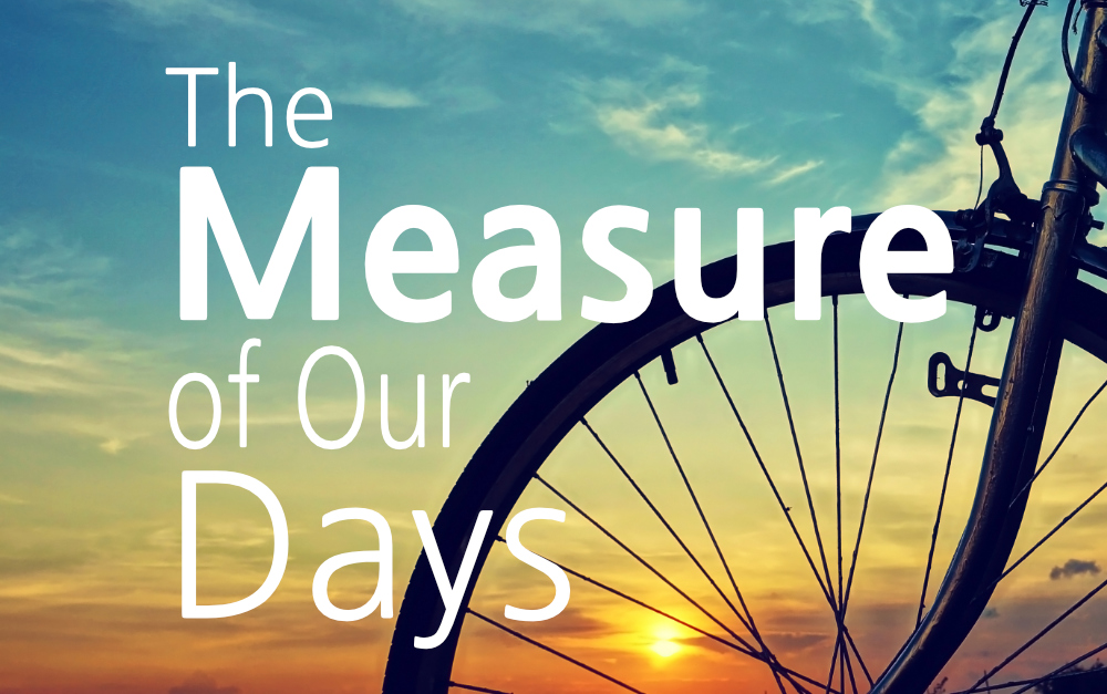 The Measure of Our Days